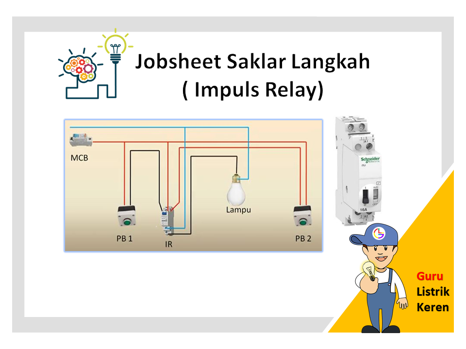Jobsheet Instalasi Penerangan : Saklar Langkah (Impuls Relay) ~ Guru ...