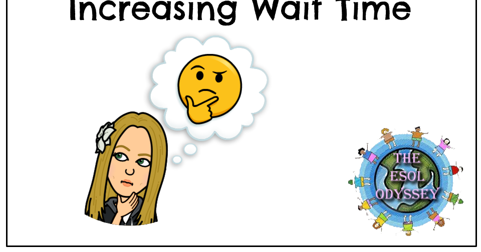 The ESOL Odyssey: Wait Time for ELLs: Practical Strategies to Increase ...