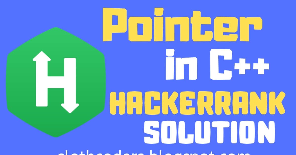 Pointer In C Hackerrank Solution Sloth Coders
