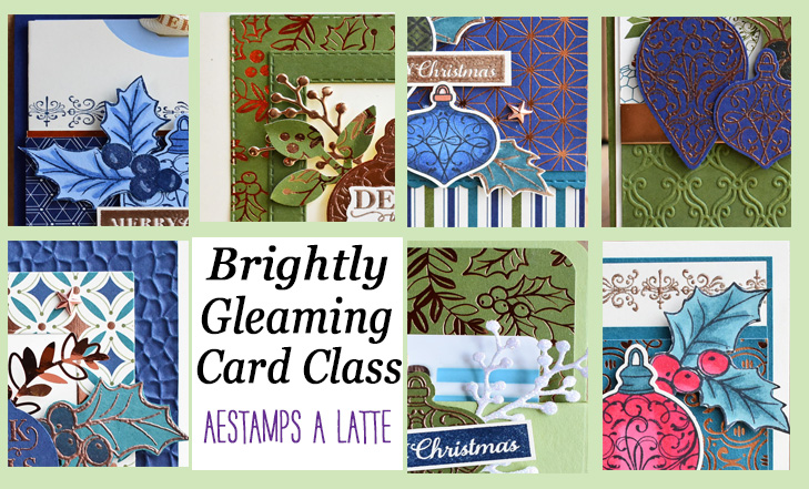 AESTAMPS A LATTE: NEW: Brightly Gleaming Card Class!