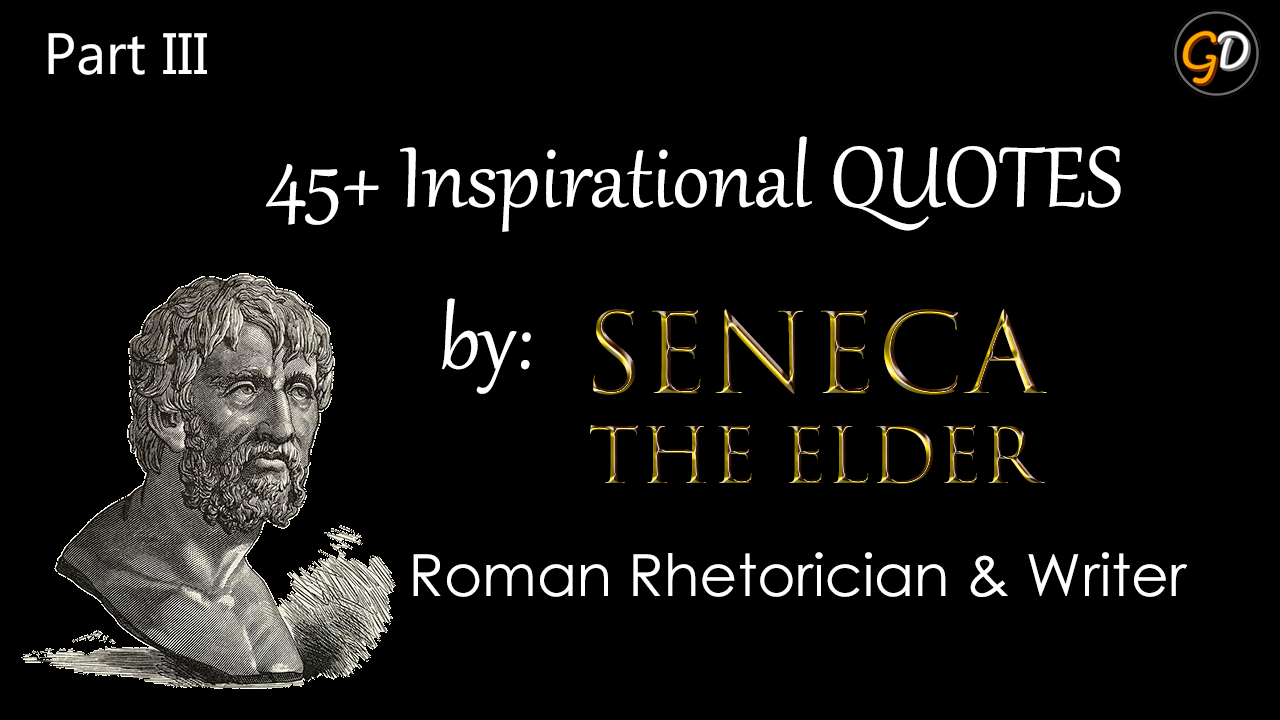 Inspirational Quotes by Seneca the Elder | Seneca the Rhetorician part ...