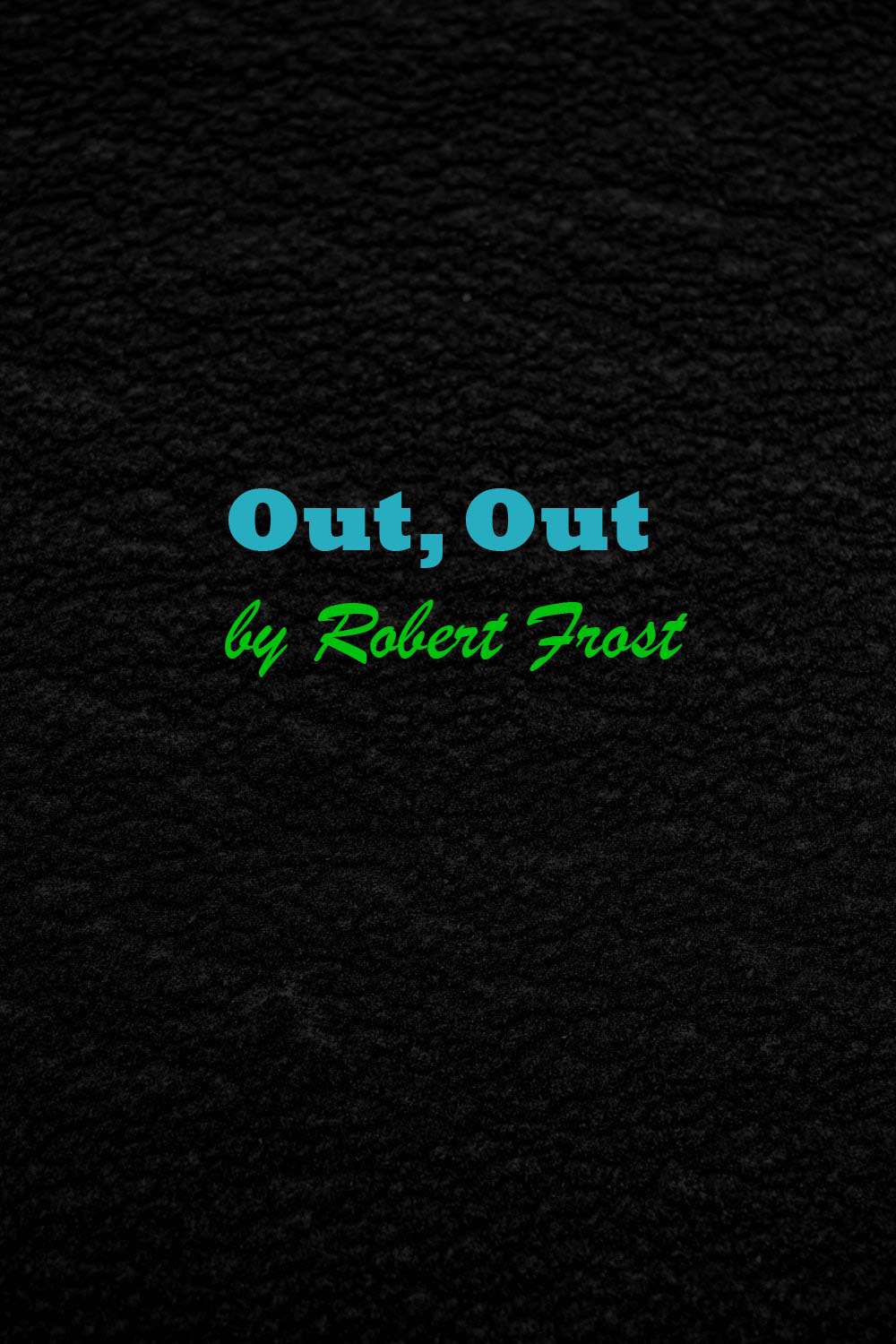 Out, Out || by Robert Frost || Robert Frost's Poem Out, Out - Loser Ark