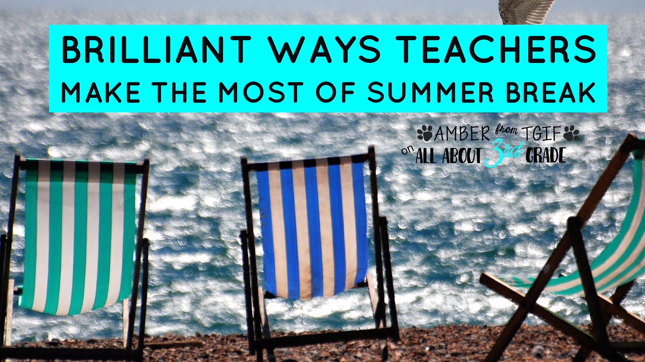 Brilliant Ways Teachers Make the Most of their Summer Break | All About ...