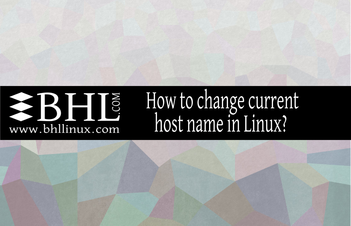 Portal BHLLinux How To Change Current Host Name In Linux Portal BHLLinux How To Change Current Host Name In Linux