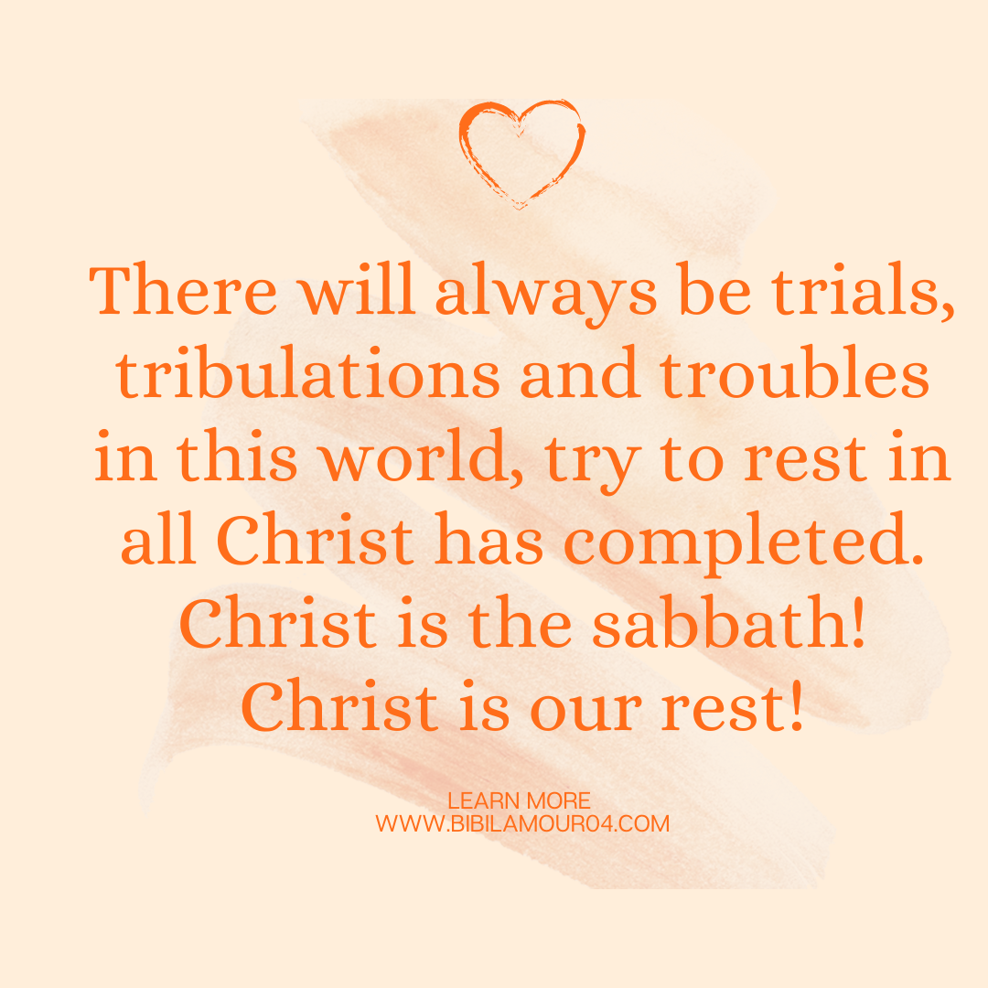 Christ is our sabbath, Christ is our rest!