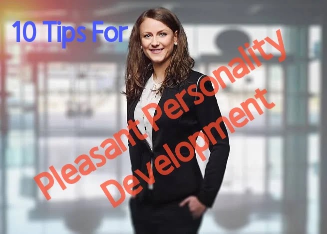 Pleasant Personality Development : 10 tips