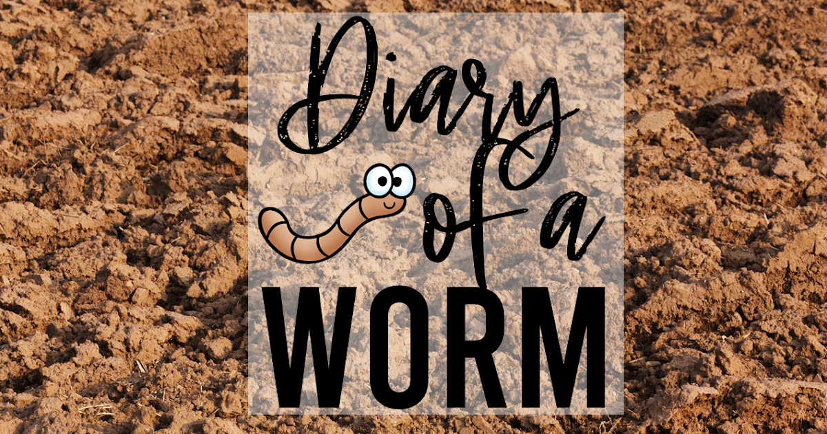 Diary of a Worm | Mrs. Bremer's Class
