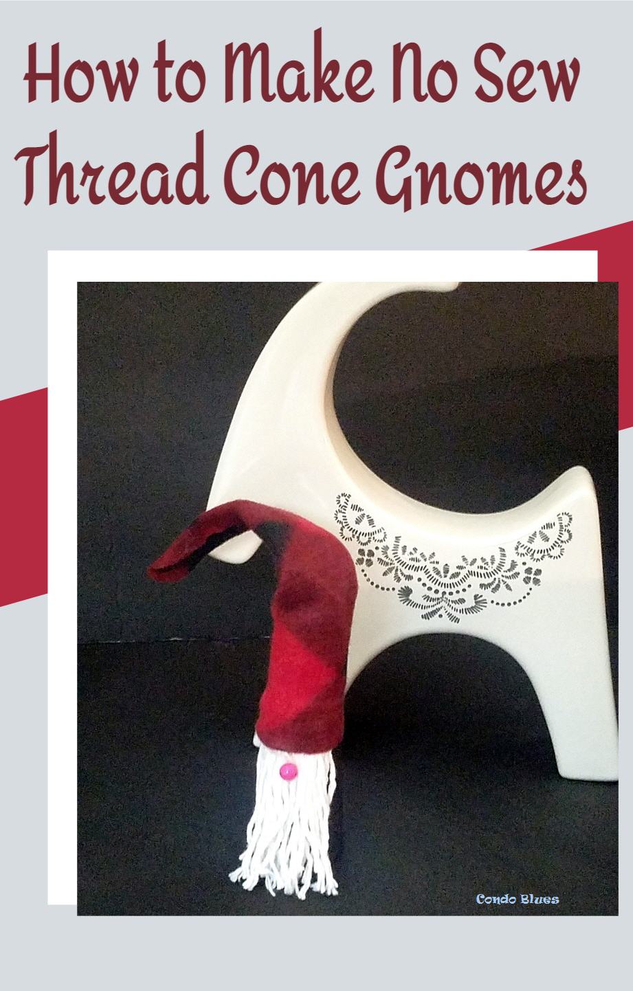 Condo Blues: DIY No Sew Thread Cone Gnomes