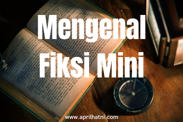Mengenal Fiksi Mini
