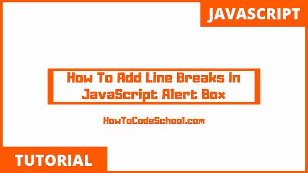 How To Add Line Breaks in JavaScript Alert Box How To Add Line Breaks in JavaScript Alert Box