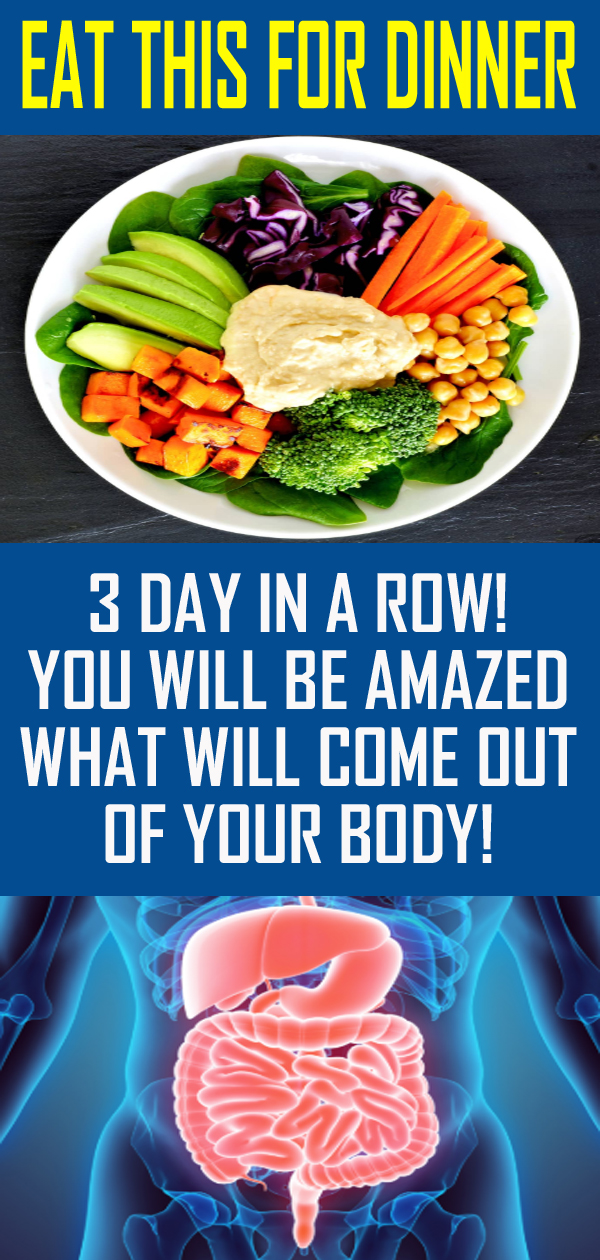 EAT THIS FOR DINNER 3 DAYS IN A ROW! YOU WILL BE AMAZED WHAT WILL COME ...