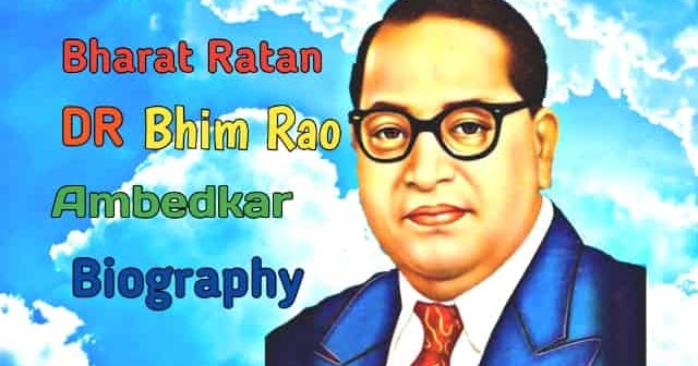 Biography of DR Bhim Rao Ambedkar