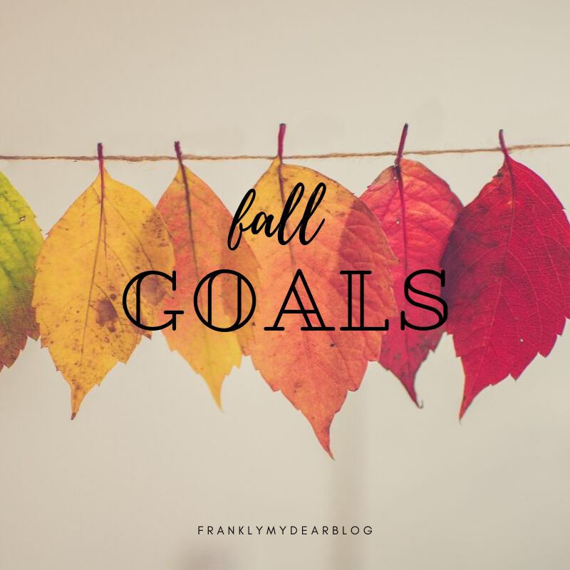 Fall Goals - Frankly My Dear