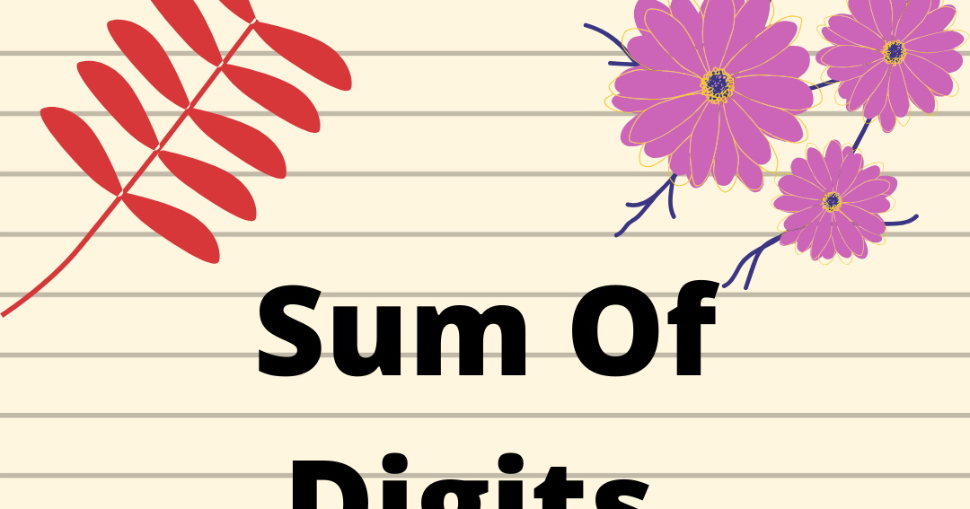 Sum Of Digits | Write a program in Java to print the sum of digits of a ...