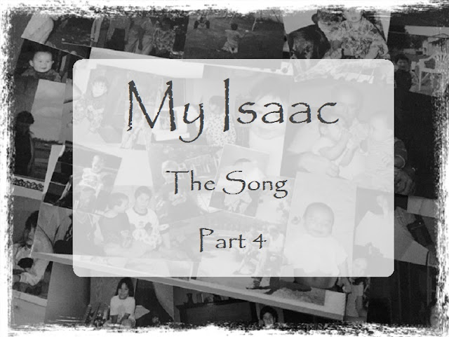 Living Our Lives Well: My Isaac Part 4 The Song