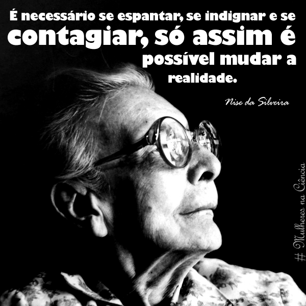 Frase de Nise da Silveira ~ Mulheres na Ciência