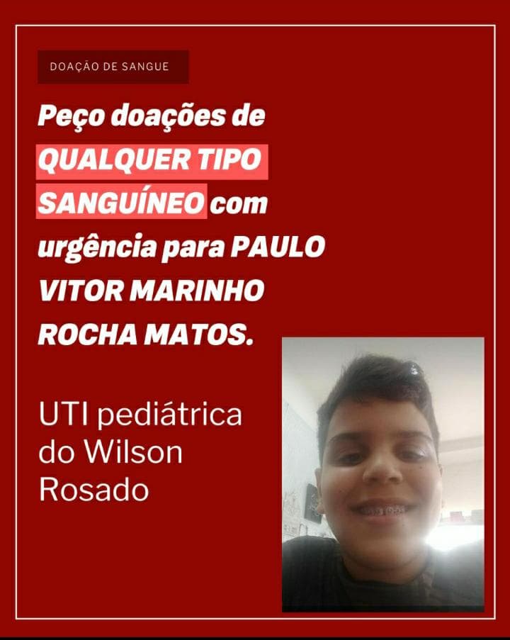 PAULO VITOR MARINHO ROCHA MATOS, ESTÁ NA UTI PRECISANDO DE SANGUE ...