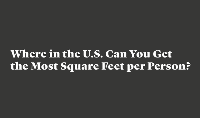 Where in the US can you get the most square feet per person? # ...