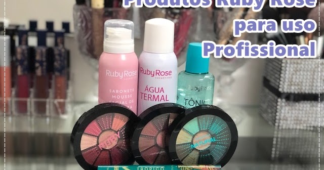 PRODUTOS RUBY ROSE PARA USO PROFISSIONAL ~ Achei e rabisquei
