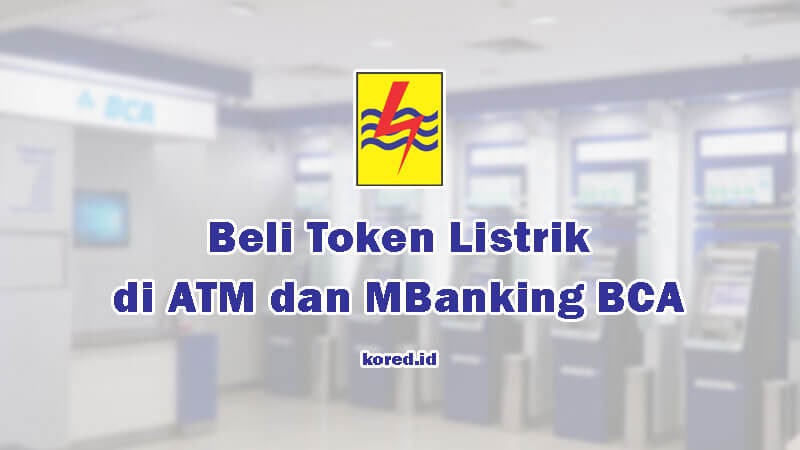 Cara Beli Token Listrik di ATM dan Mobile Banking BCA - Kored ID