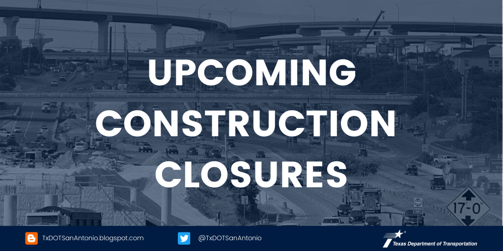 Go Ahead!: UPCOMING SCHEDULED CONSTRUCTION CLOSURES