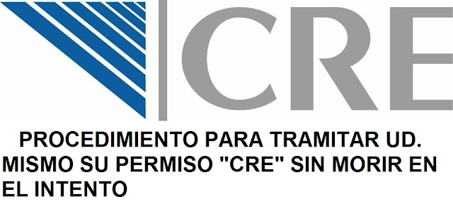 PERMISO "CRE" COMO TRAMITARLO UD. MISMO: 2017