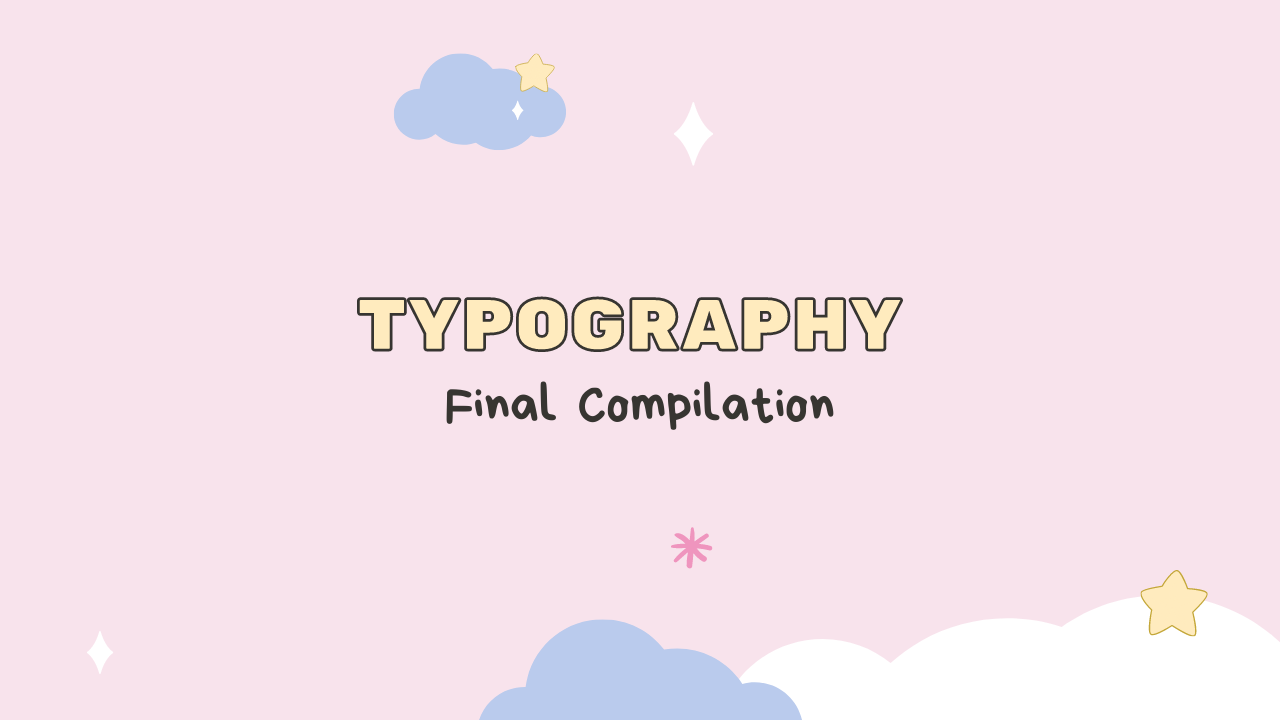 Typography / Final Compilation & Reflection