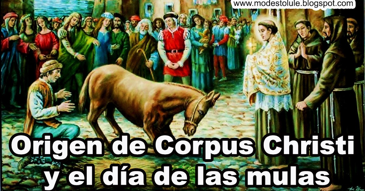 Modesto Lule : Origen Solemnidad de Corpus Christi y el día de las mulas