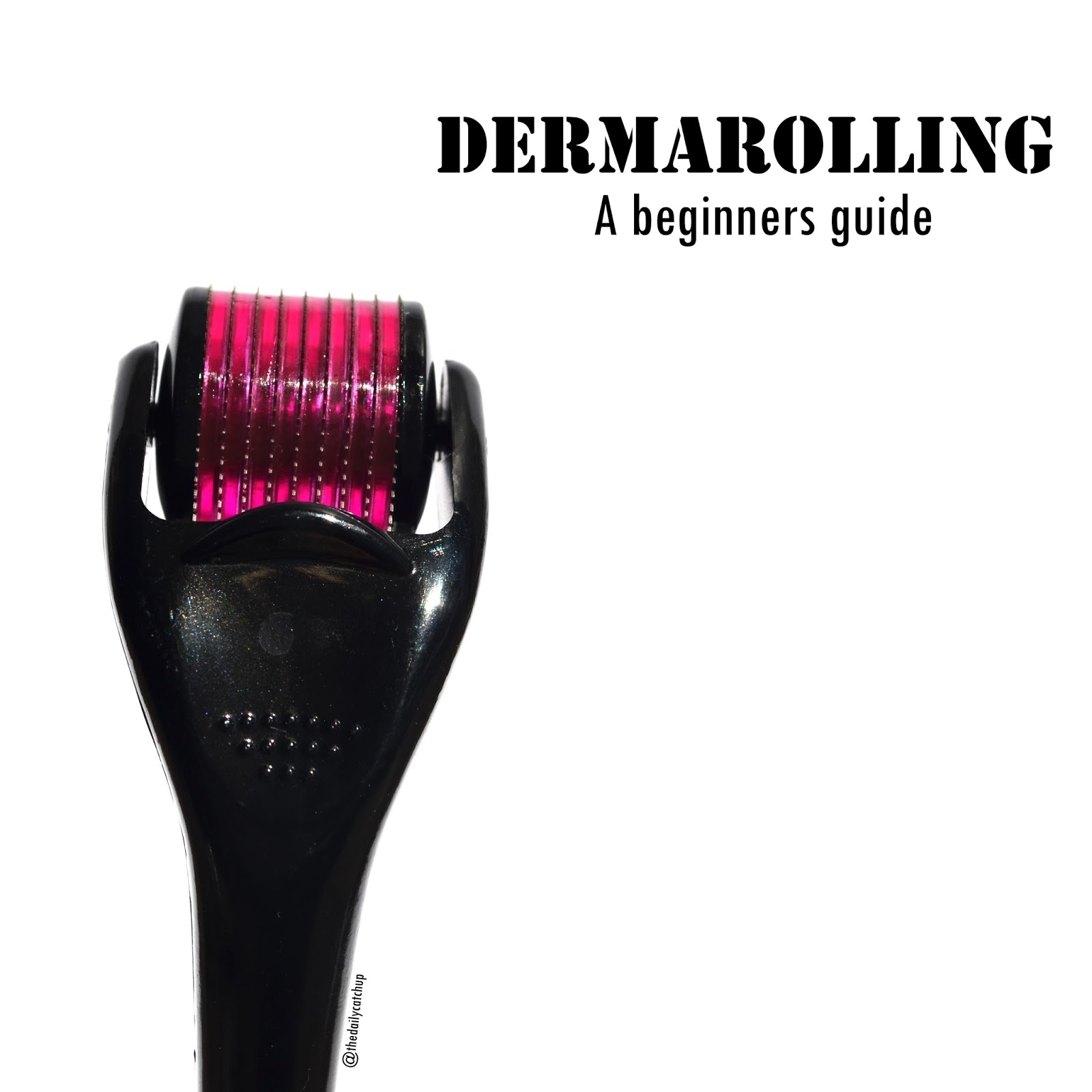 A beginners guide: Dermarolling | The Daily Catchup