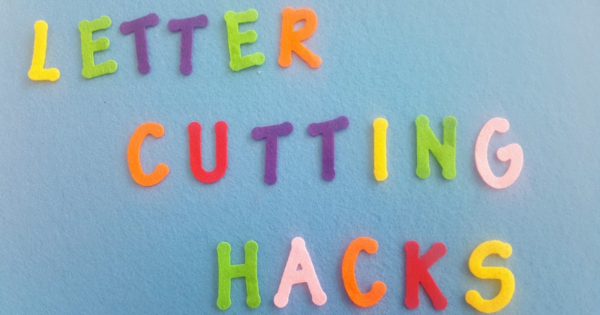 Faith and Felt Obsession: Letter cutting hacks