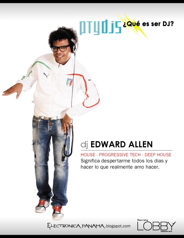 Revista LOBBY y ElectronicaPanama.com presentan: DJ Edward Allen ...
