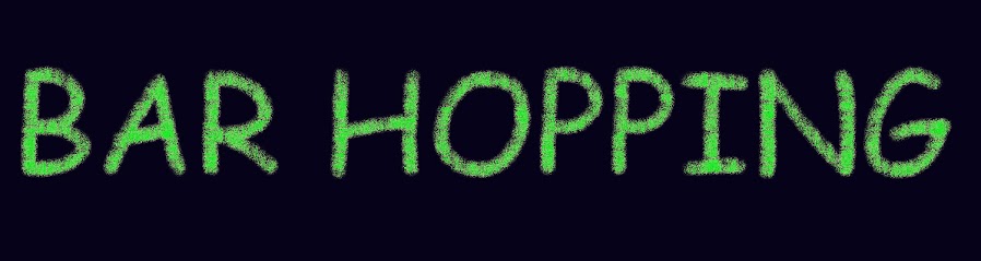 BAR HOPPING
