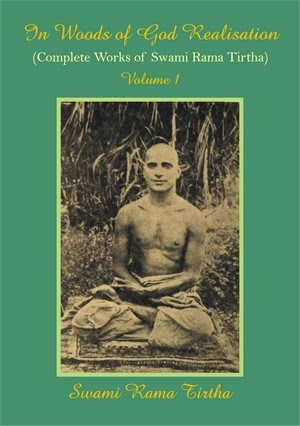 Hinduism EBooks: In Woods of God Realization - Swami Rama Tirtha - Volume 1