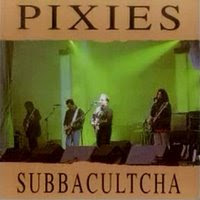 #: PIXIES - Subbacultcha