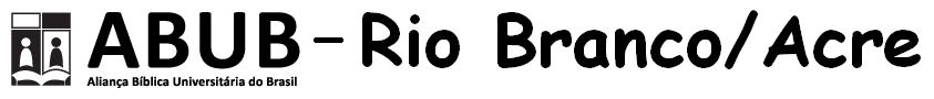 ABUB Rio Branco/AC: Conheça um pouco sobre a História da ABU no Brasil