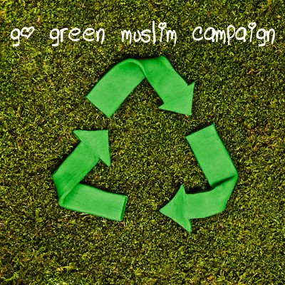 Muslim Youth for Truth: Going Green For The Deen (...Oh, And Yourself Too)