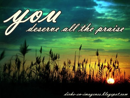 Benditas imágenes: You deserve all the praise