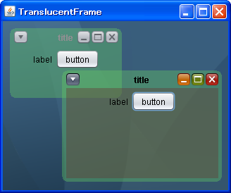 Java Swing Tips: Translucent JInternalFrame (Nimbus)