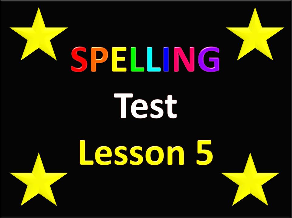 K-8 Classroom Activities: Slideshow – Spelling test for Lesson 5