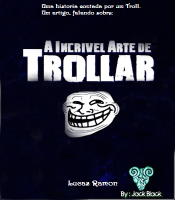 Tédio Wins: Artigo 1 - A Incrível Arte de Trollar