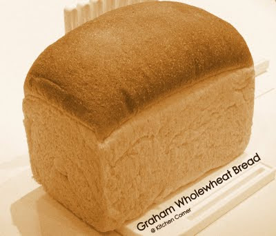 Kitchen Corner: Graham Whole Wheat Bread
