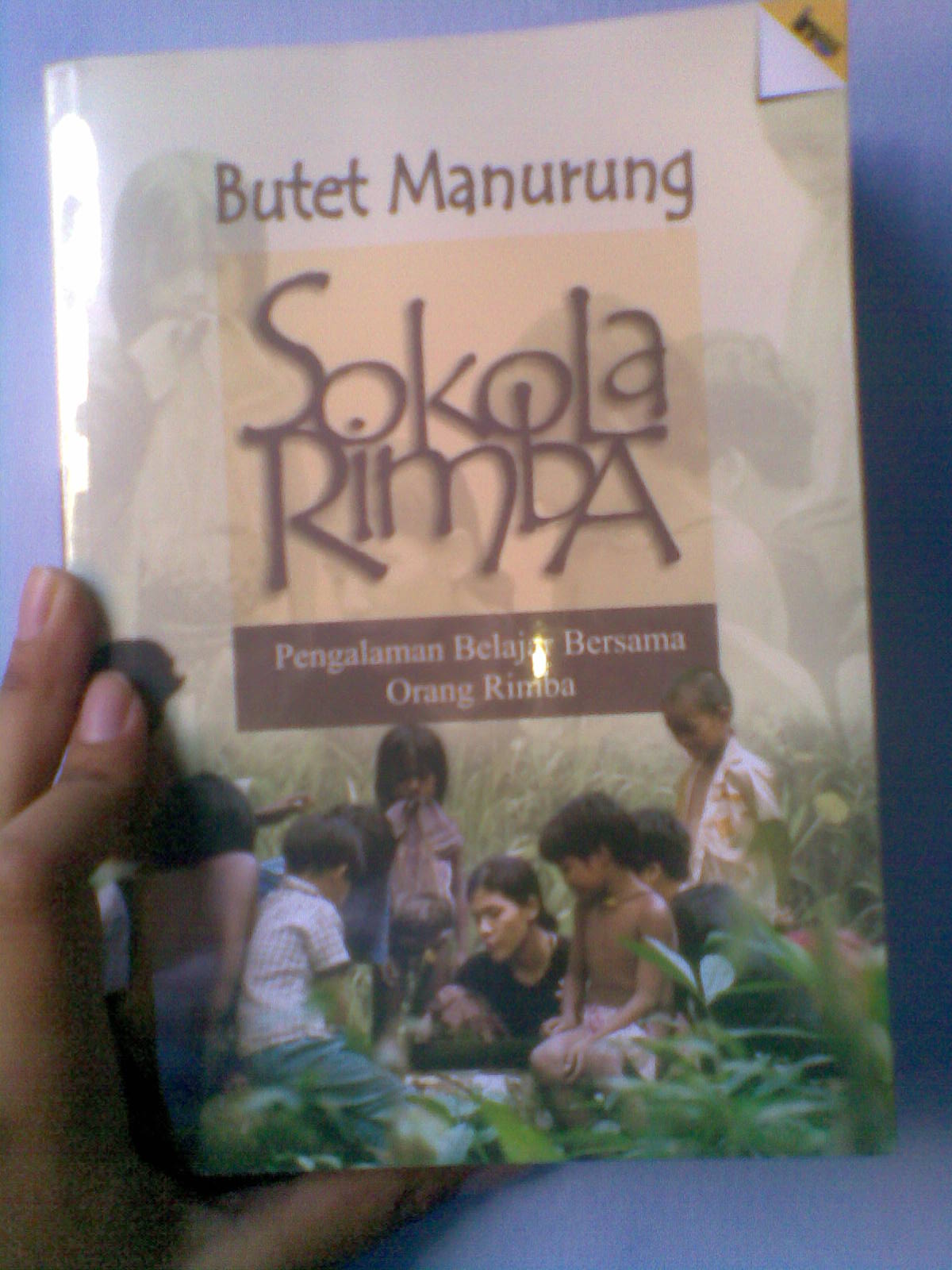 Nggak Bakat Nulis: Catatan Tentang Sokola Rimba: Sekolahnya Orang Rimba