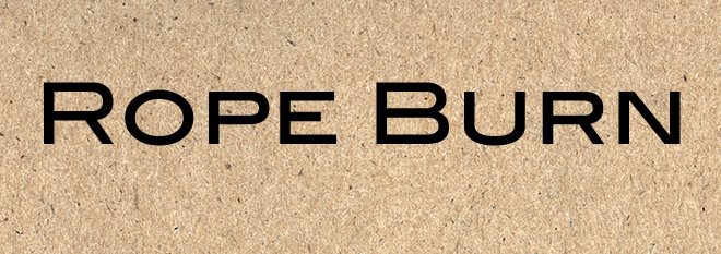 ROPE BURN