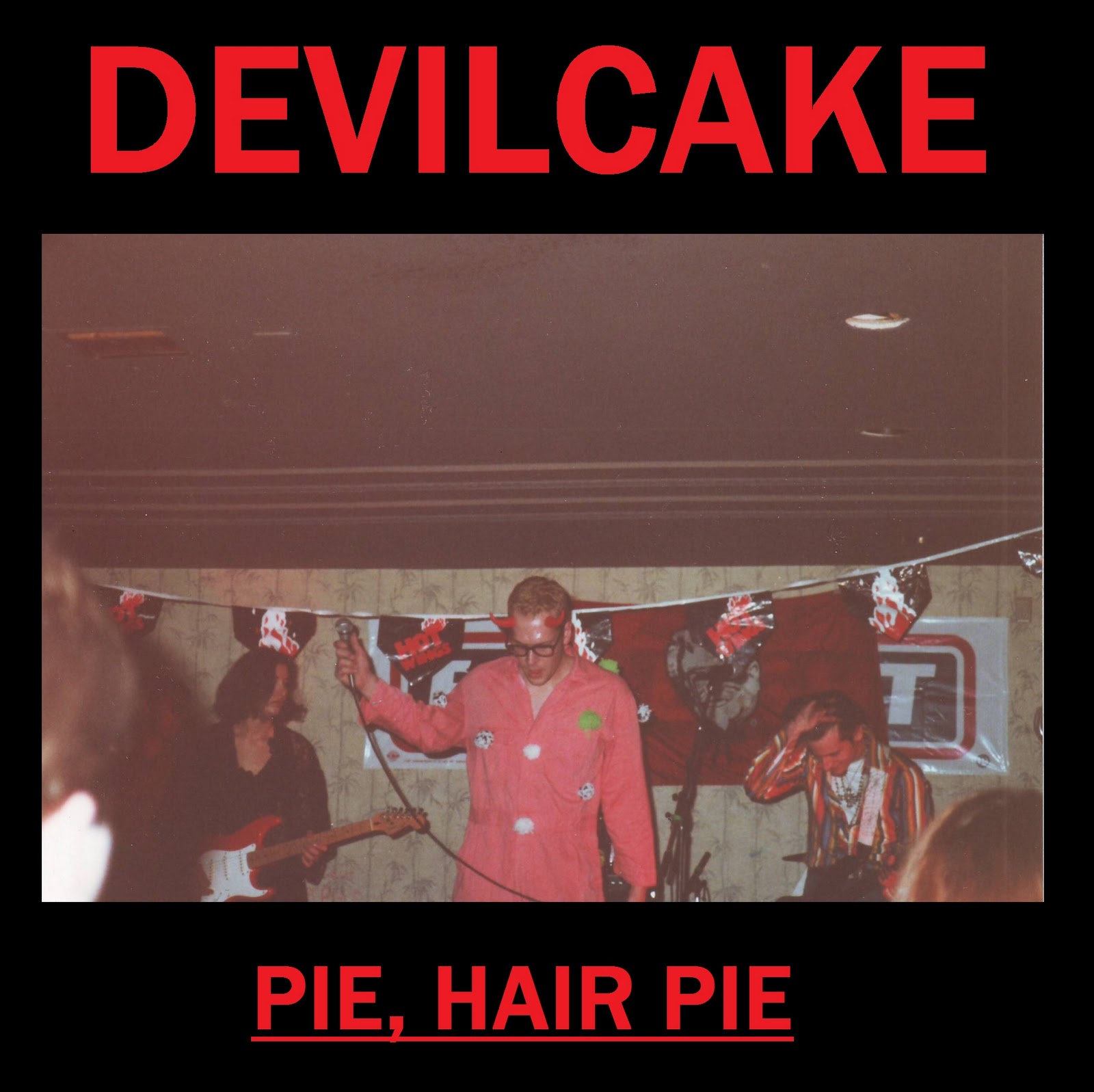 DEVILCAKE: DEVILCAKE - FEBRUARY 1992 - REHEARSAL DEMO - PIE HAIR PIE