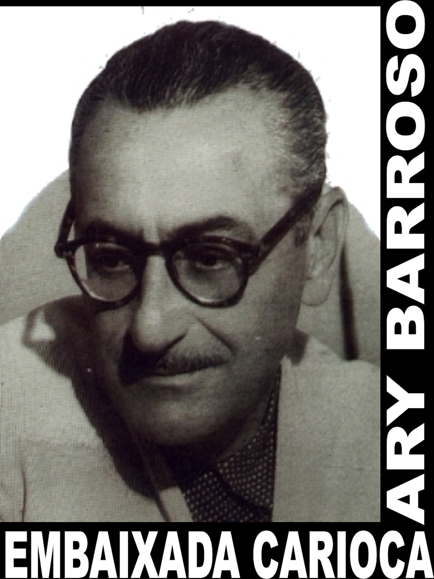 Embaixada Carioca: ARY BARROSO