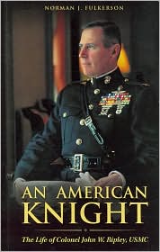 The Book Review: AN AMERICAN KNIGHT: THE LIFE OF COL. JOHN RIPLEY