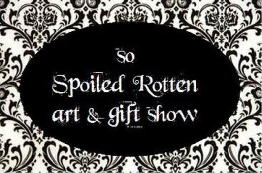 so Spoiled Rotten art & gift show