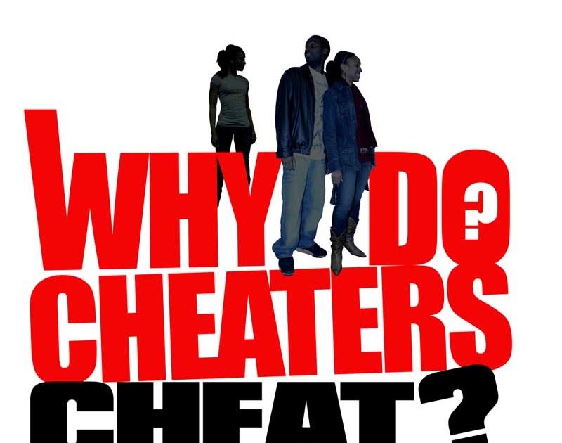 Why Do Cheaters Cheat Why Do So Many Men Cheat On Their Spouses