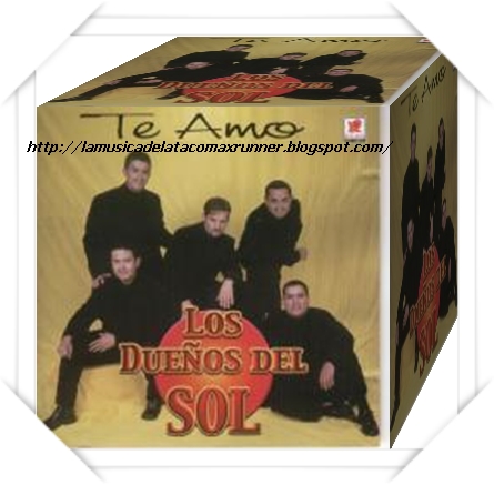 sɐɹǝdnɹƃ sǝuoıɔɔǝΙoɔ: Los Dueños Del Sol,Te Amo