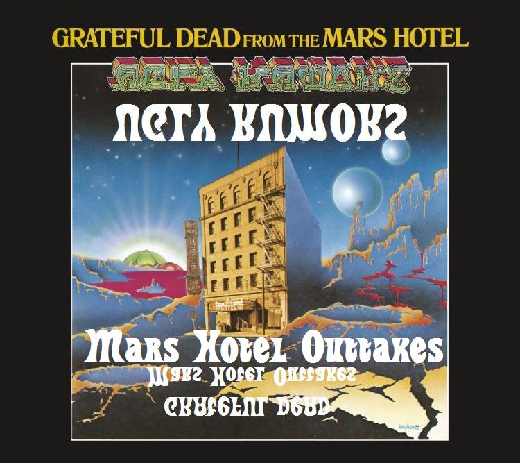 Arizona Jones Too: Grateful Dead Mars Hotel Sessions 1974